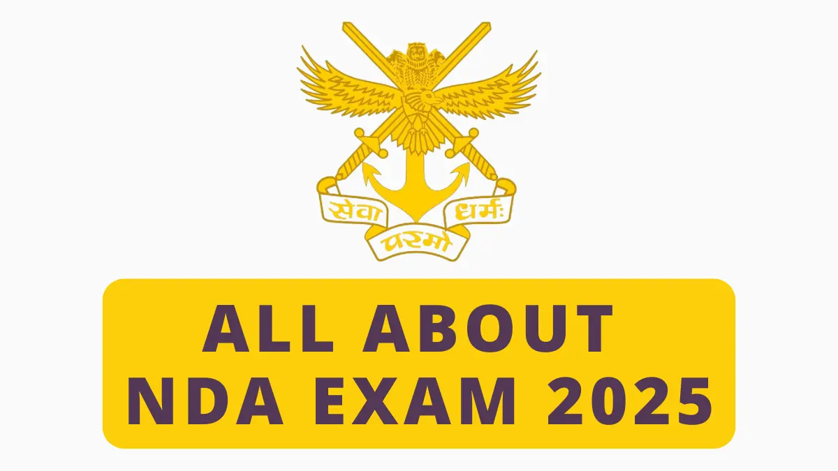 All About the NDA Exam 2025: Exam Date, Eligibility, Age Limit ...